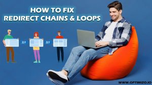 How to Fix Redirect Chains and Loops? - Optimizo